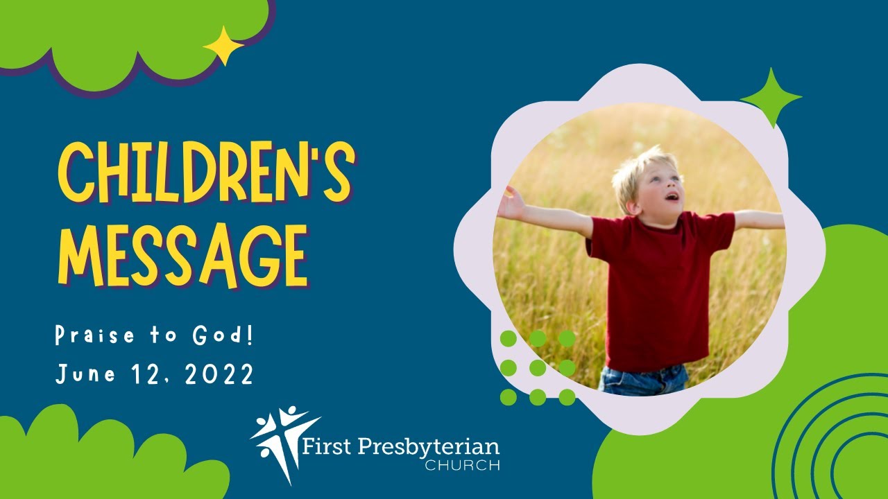 Children's Message - Praise to God! - 6/12/22 - YouTube