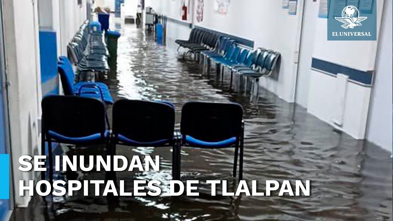 Reportan inundaciones en hospitales de Tlalpan tras fuerte lluvia en ...