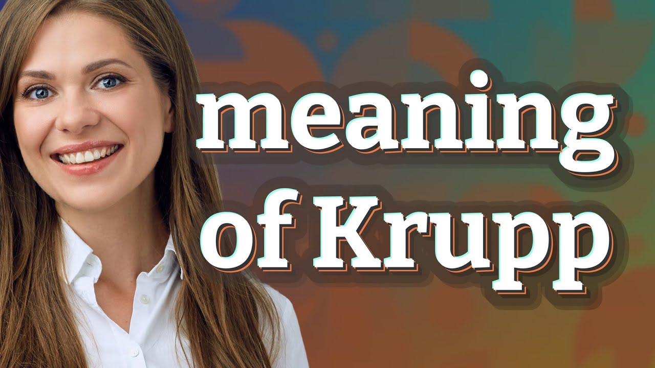 Krupp | meaning of Krupp - YouTube