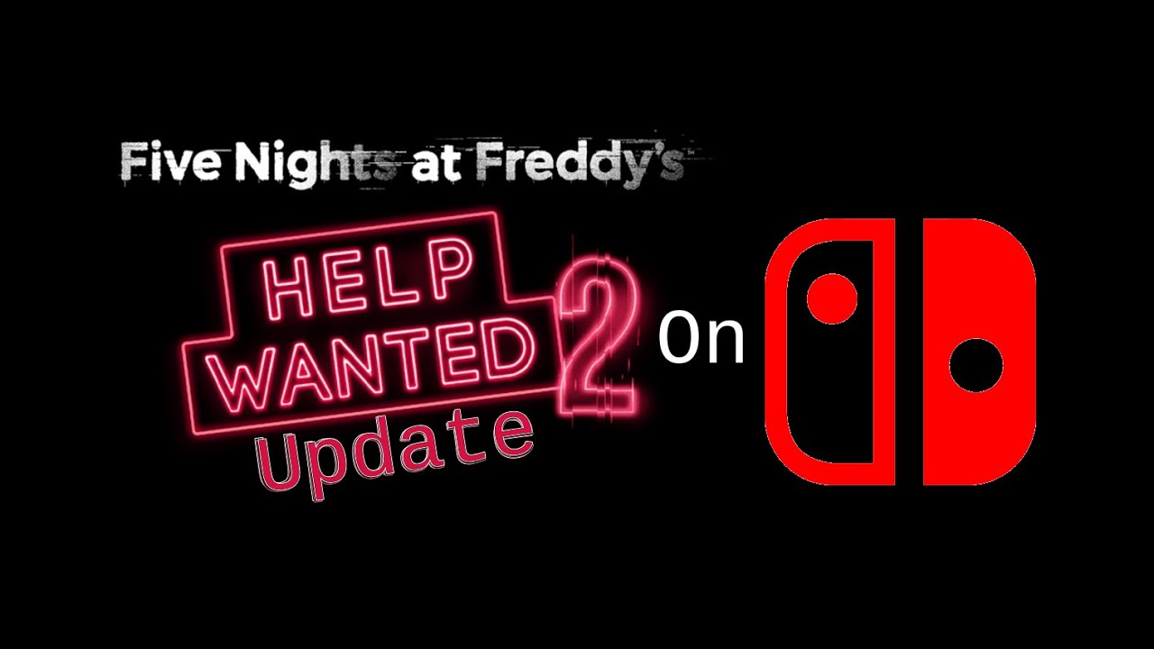 FNaF Help wanted 2 Update is here on Switch - YouTube