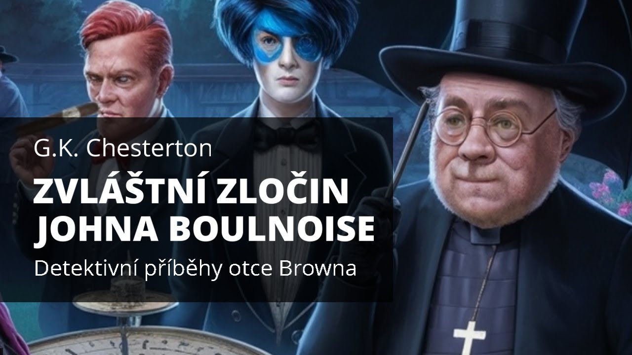G.K. Chesterton - Zvláštní zločin Johna Boulnoise (otec Brown ...