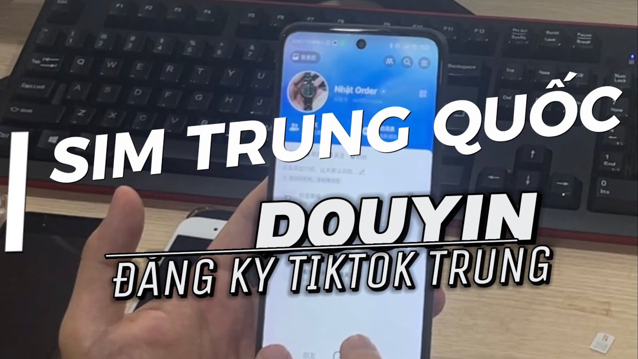 Sim Trung Quốc đăng ký Douyin chính chủ | Thoải mái follow, thả tym ...