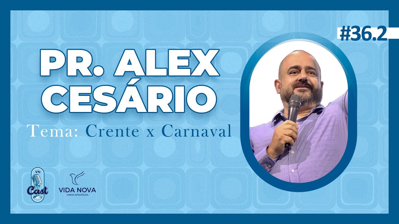 PR. ALEX CESÁRIO | VNCAST - EP. 36 2ª TEMPORADA - YouTube