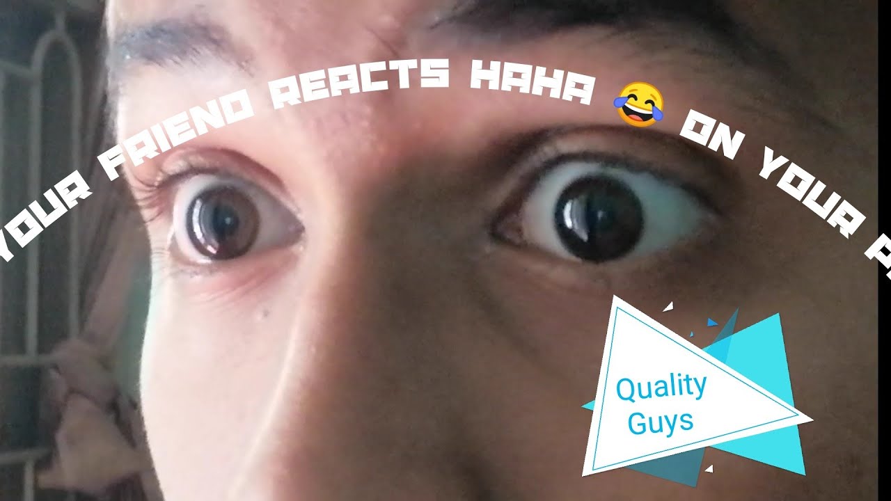 When your friend reacts HAHA on your post------comedy video..... THE ...