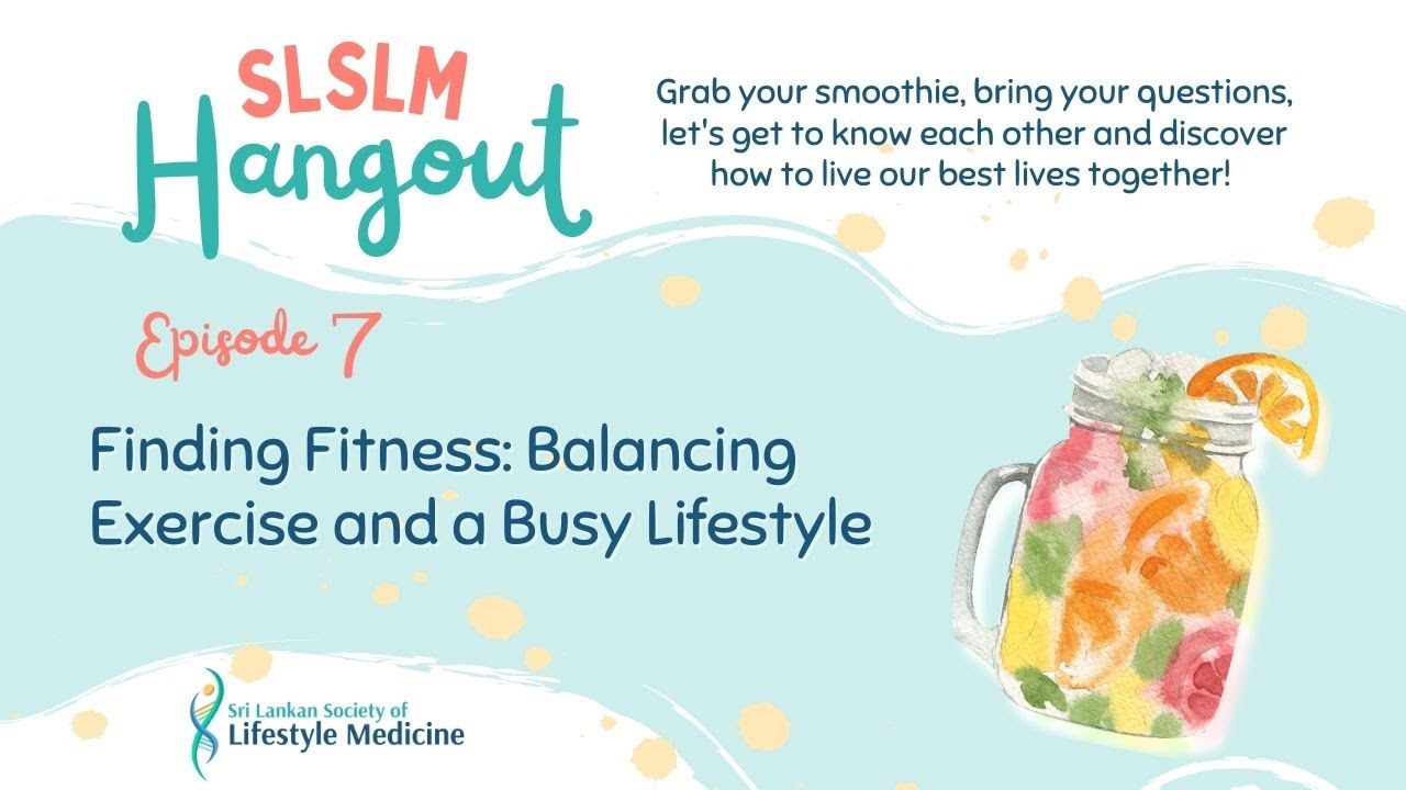SLSLM Hangout | Episode 07 | Finding Fitness: Balancing Exercise and a ...