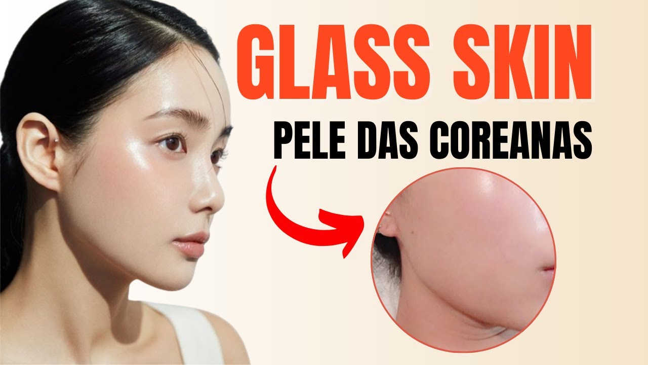 PELE COREANA! Como Fazer GLASS SKIN "Pele de Vidro" Todos os Dias ...