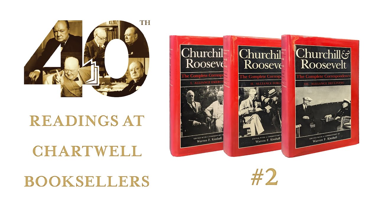 "CHURCHILL & ROOSEVELT: THE COMPLETE CORRESPONDENCE" - 4OTH READINGS AT ...