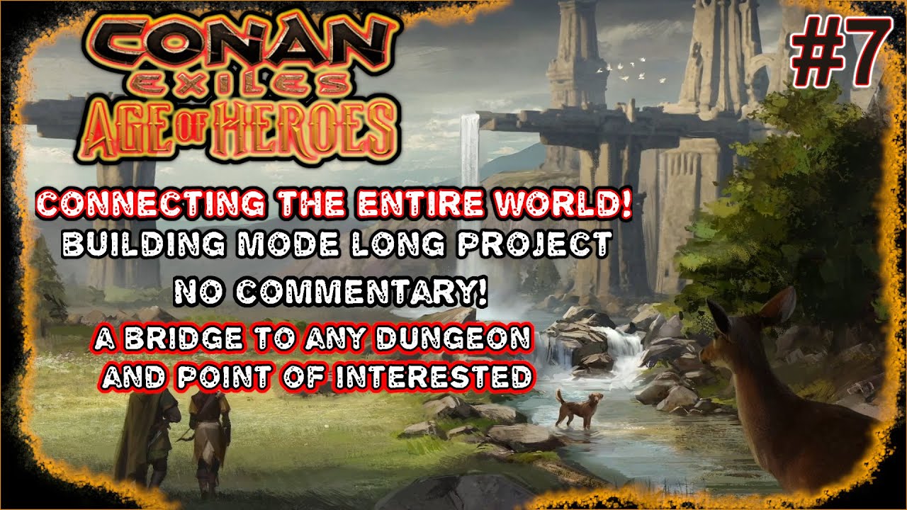Connecting the entire world of Conan Exile with bridge! Building mode ...