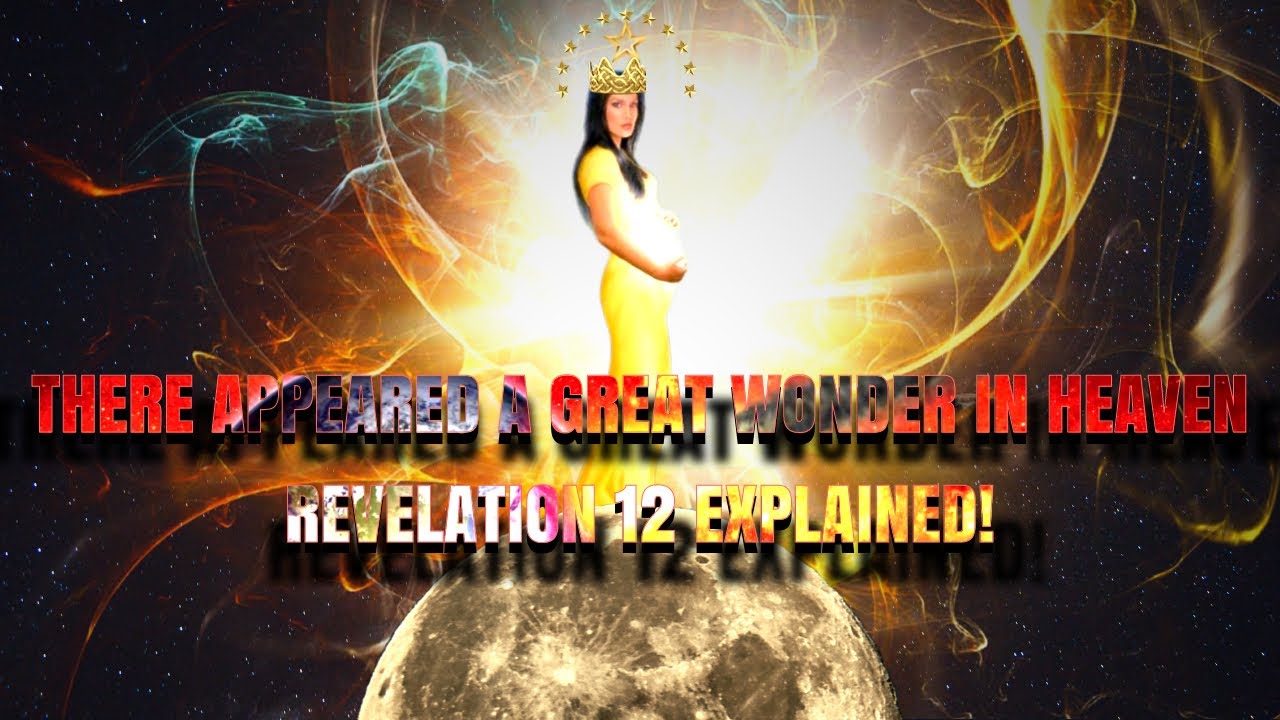 There Appeared A Great Wonder in Heaven: Revelation 12 Explained! - YouTube