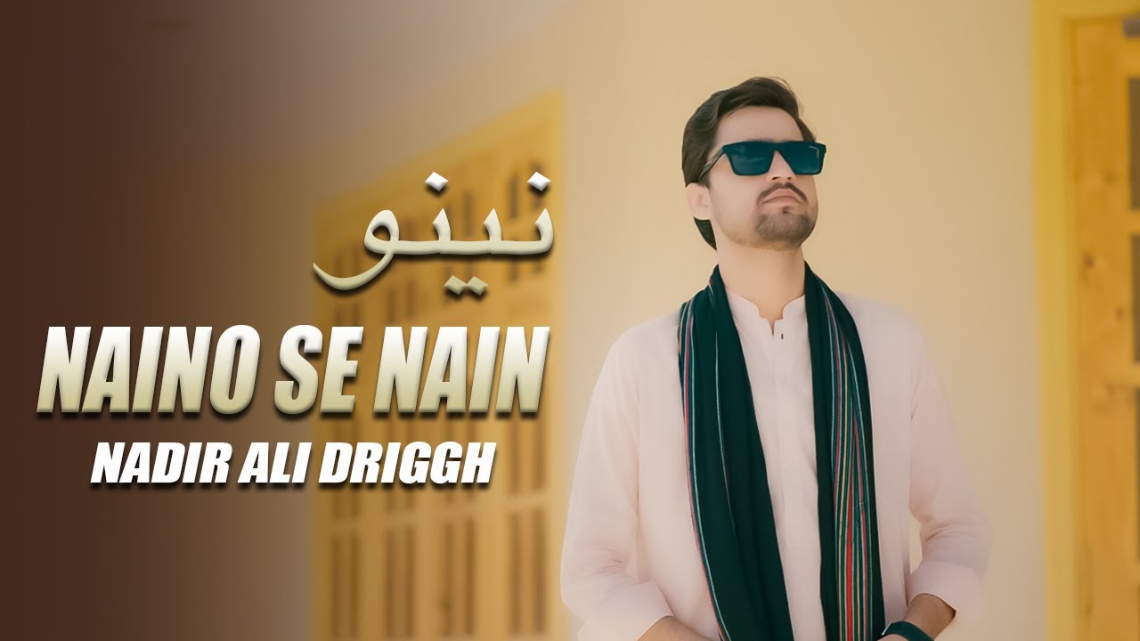 Naino Se Nain | Nadir Ali Drigh | New Urdu song 2024 | Urdu Hit Songs ...