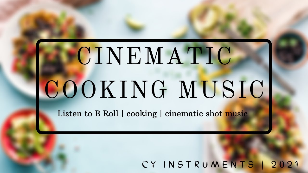 Cinematic Music | B roll | Cooking music | Video edit | Creative ...