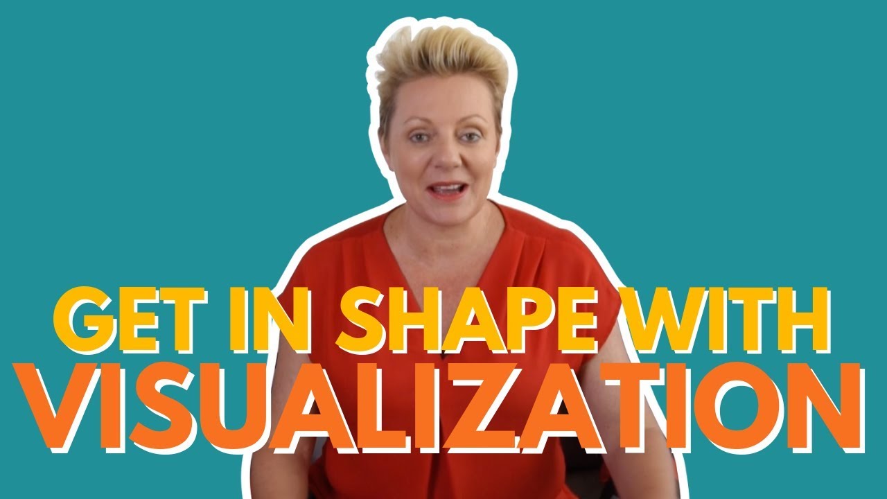How To Use Creative Visualization To Get In Shape - Visualization ...