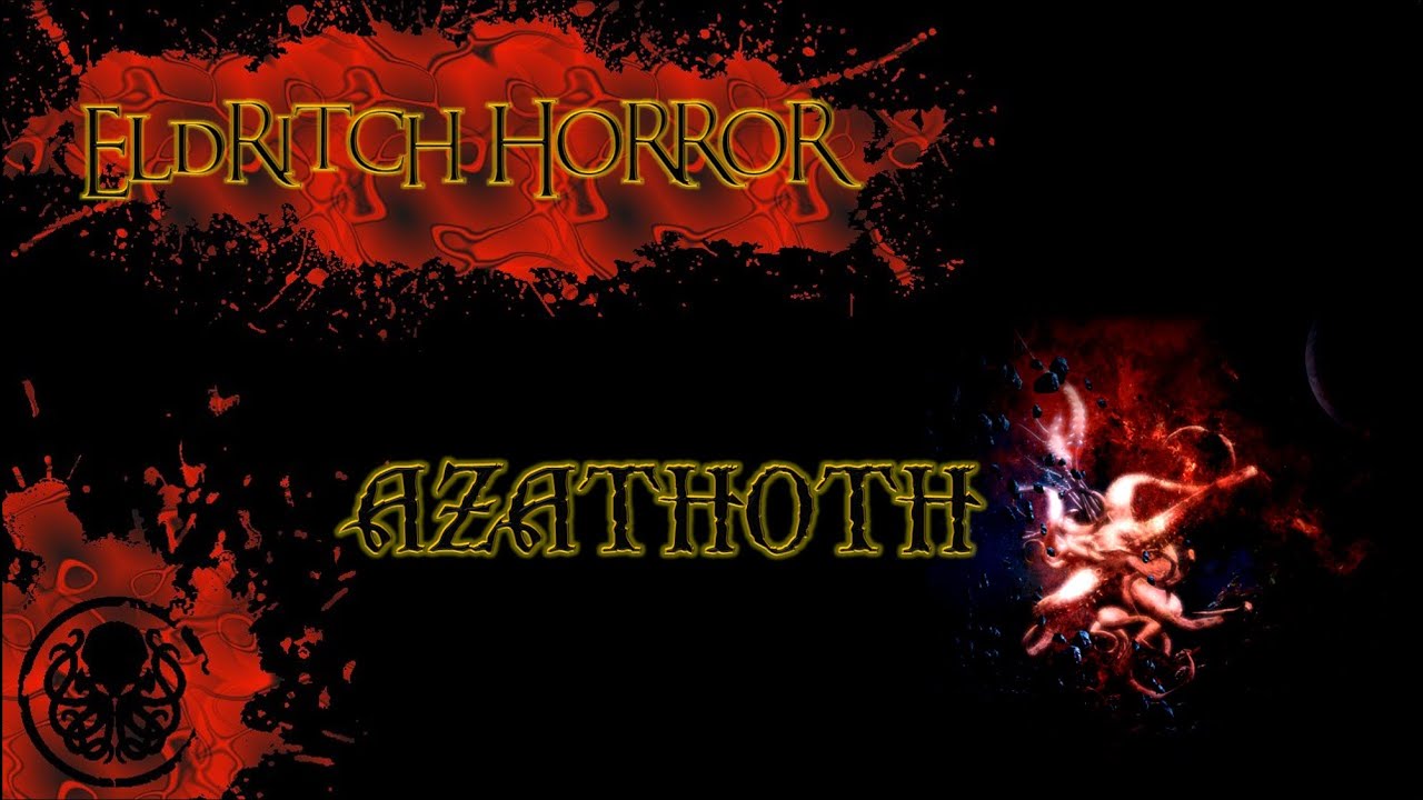 Coming Soon: Eldritch Horror Azathoth - YouTube