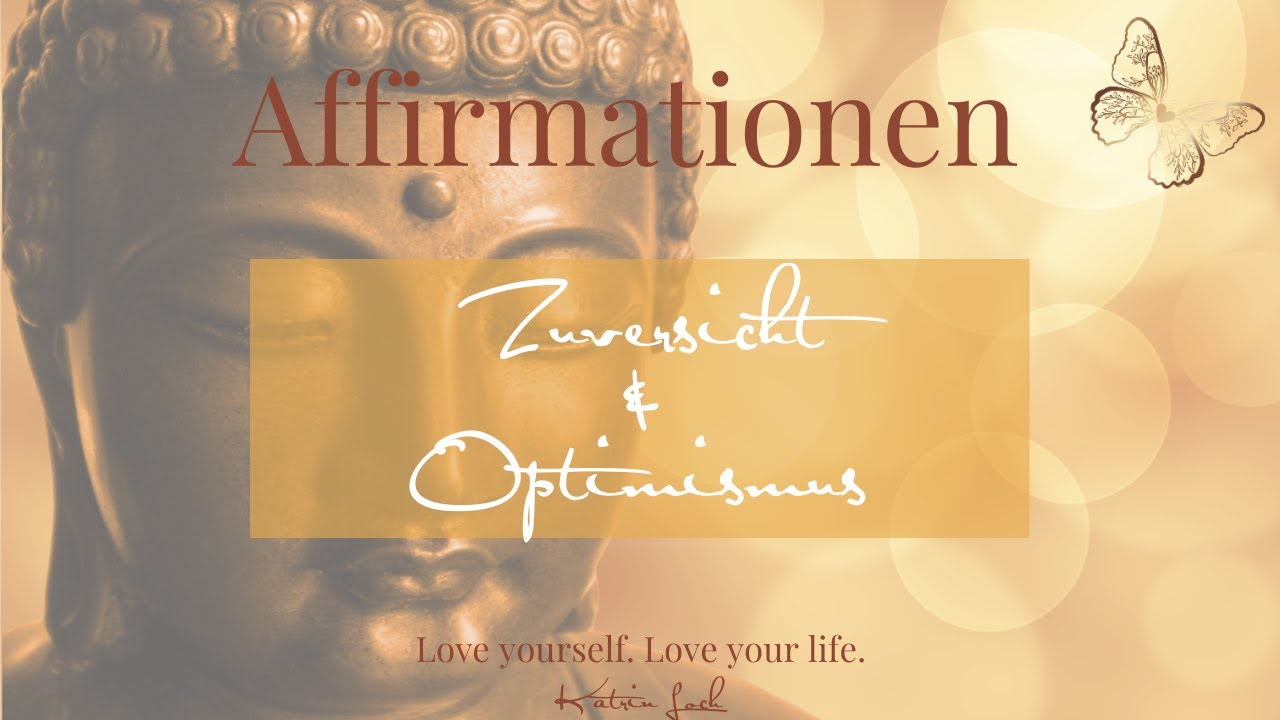 Affirmationen für mehr Zuversicht und Optimismus - YouTube