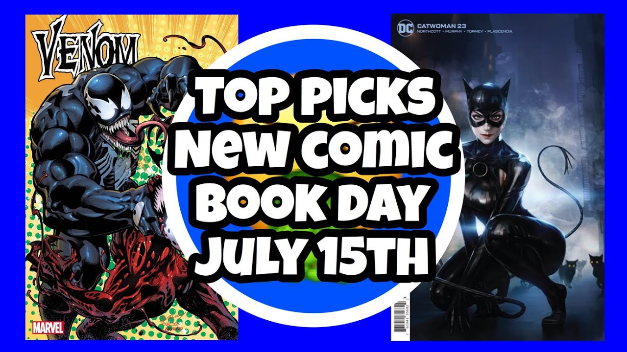 NEW COMIC BOOKS TOP PICKS LIST THE COMICS TO BUY ON JULY 15TH - YouTube