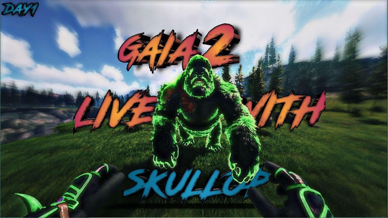 ARK SURVIVAL EVOLVED LIVE || GAIA 2 MOD || DAY-1 || SKULLOP - YouTube
