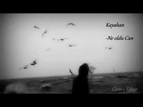Kayahan - Ne oldu Can