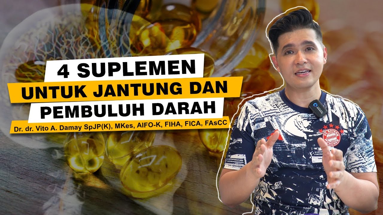 Dr Vito | 4 Suplemen Yang Bermanfaat Untuk jantung dan Pembuluh Darah ...
