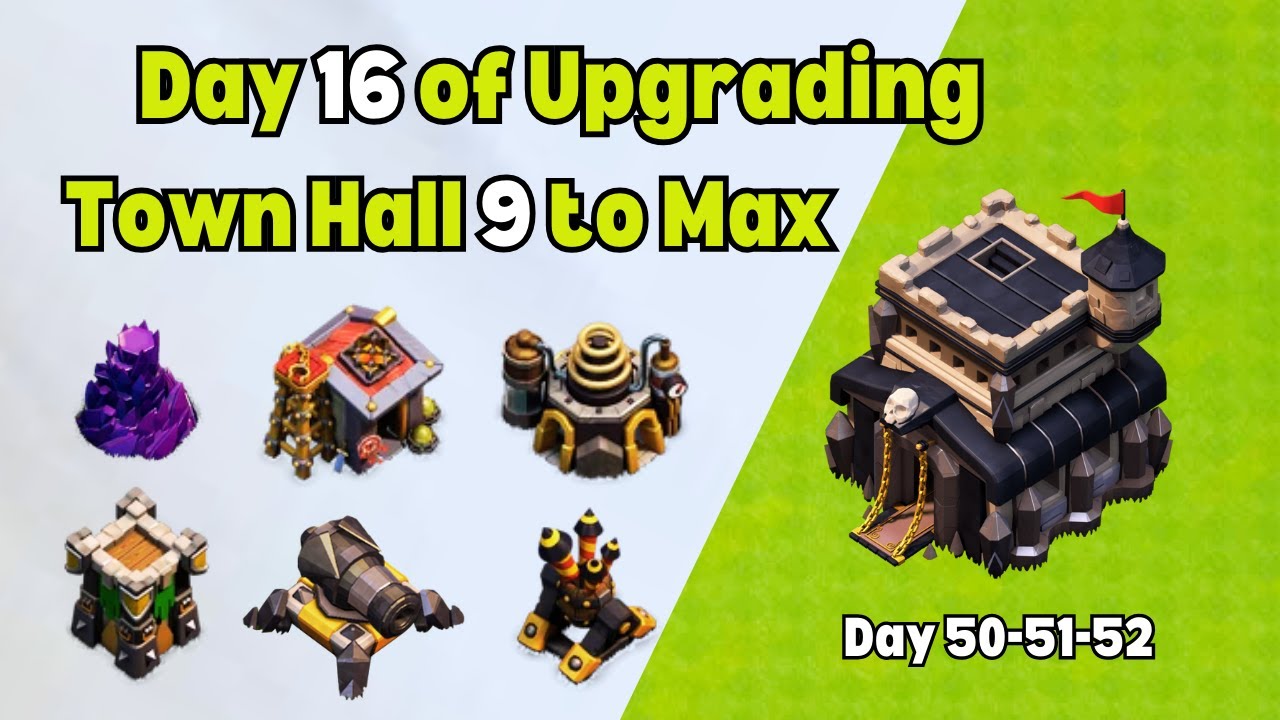 Day 16 of Maxing Out Town Hall 9 | Days 50-51-52 Progress Update ...