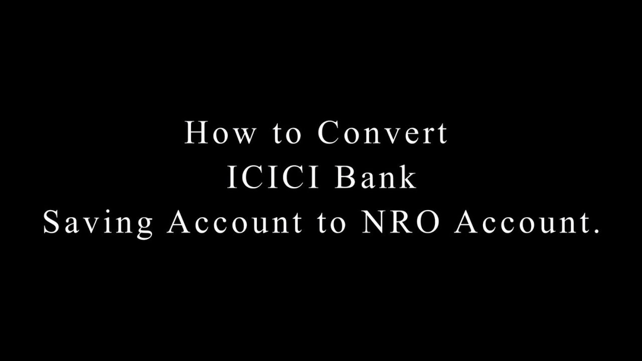How To Convert ICICI Bank Saving Account To NRO Account Online YouTube how-to-convert-icici-bank-saving-account-to-nro-account-online-youtube