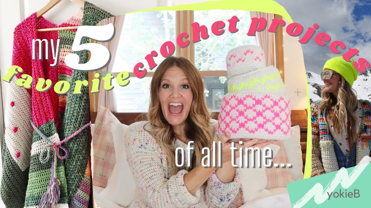 My Top 5 Favorite CROCHET PROJECTS Of All Time..at least until now... 😉 ...