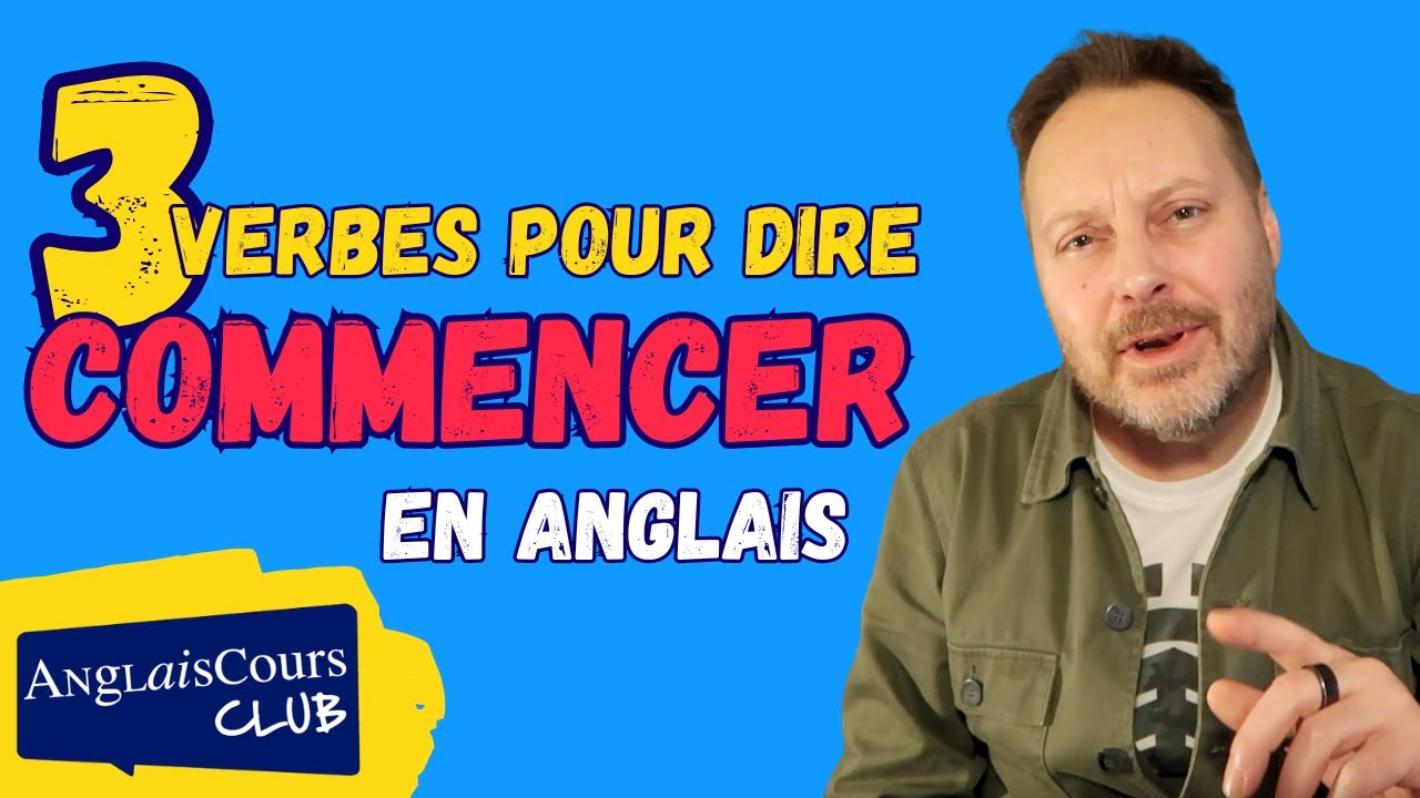 3 verbes pour dire COMMENCER en anglais - YouTube