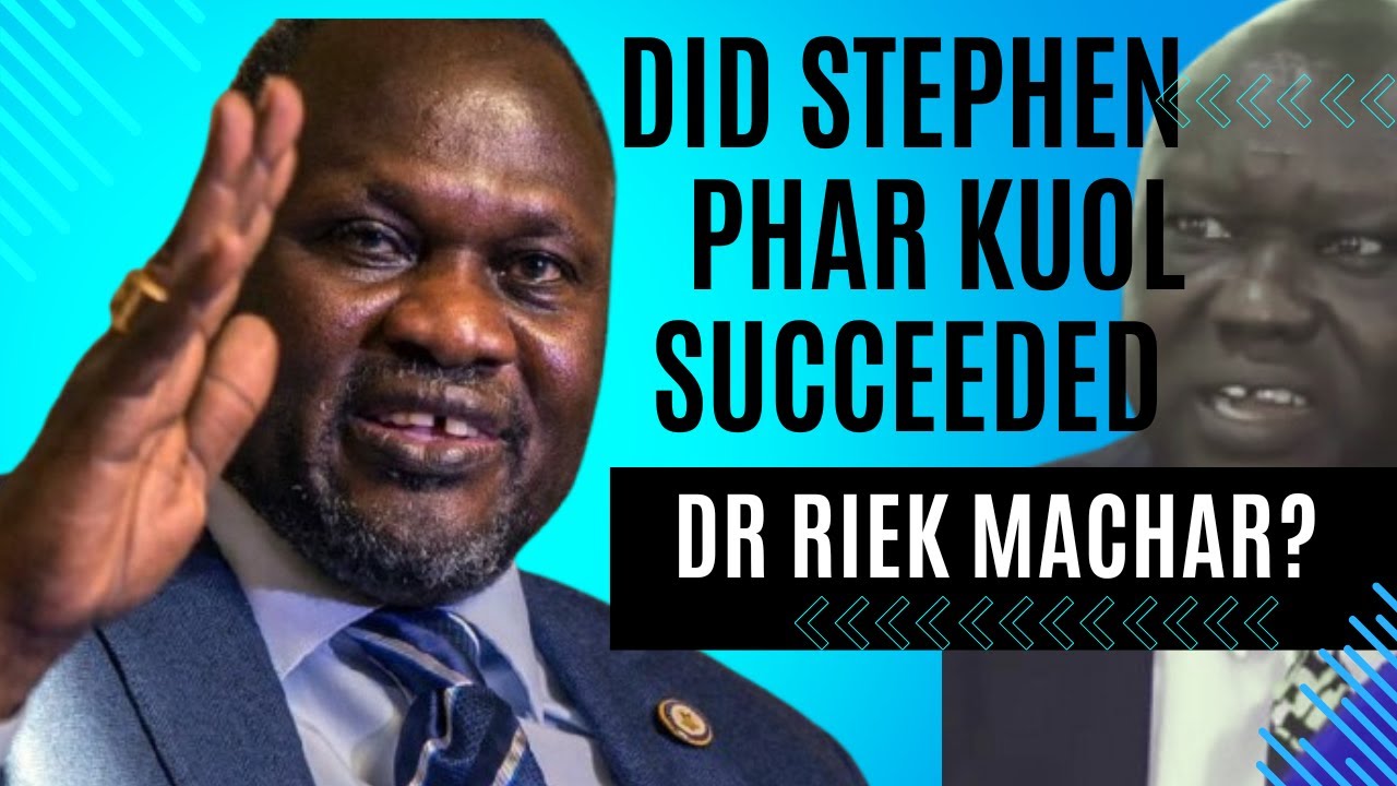Is Dr Riek Machar Succeeded by Stephen Phar Kuol ??? - YouTube