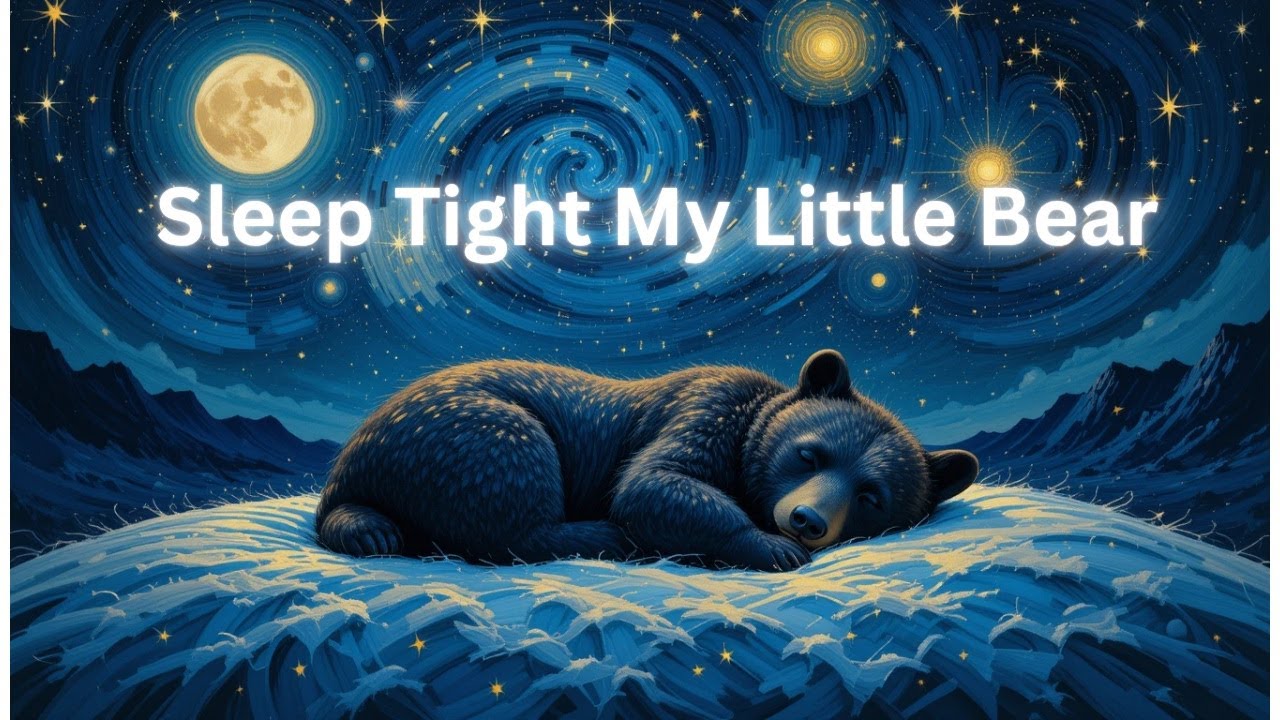 🌙 Sleep tight My Little Bear- Gentle Bear Lullaby for SMART Babies🐻 by ...