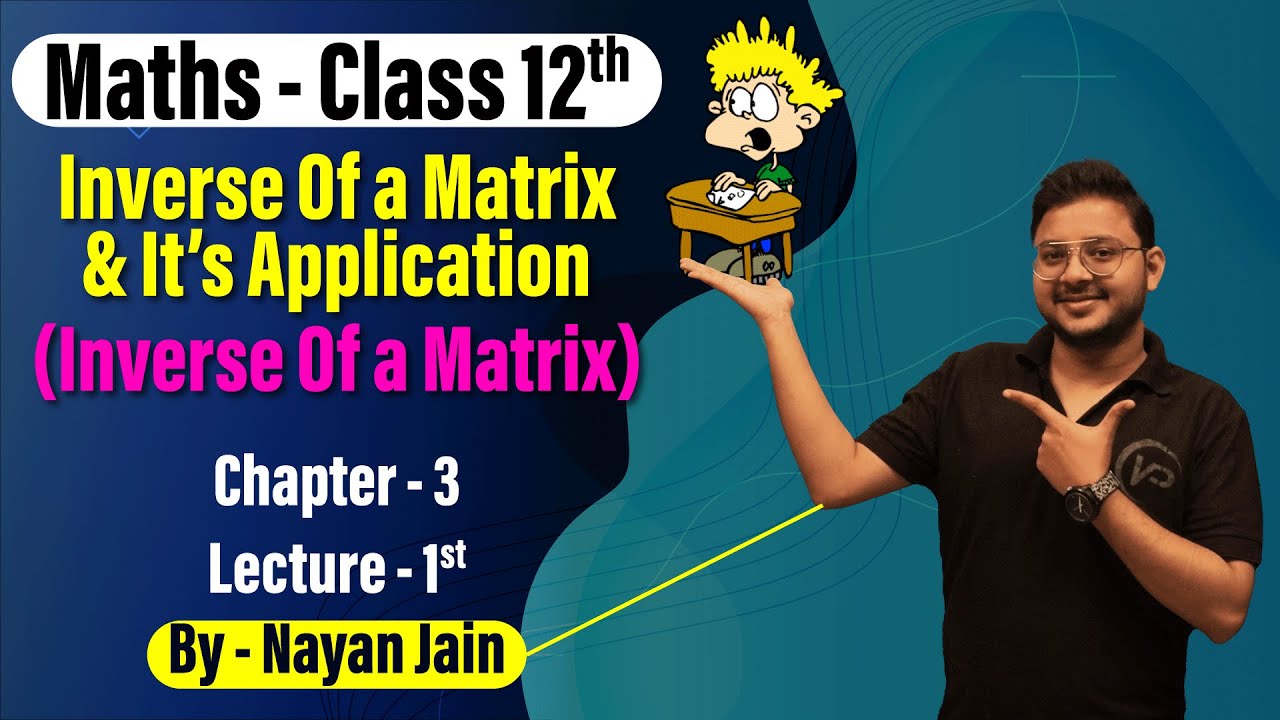 Inverse Of a Matrix & It’s Application | Lecture 1st | Class 12th ...