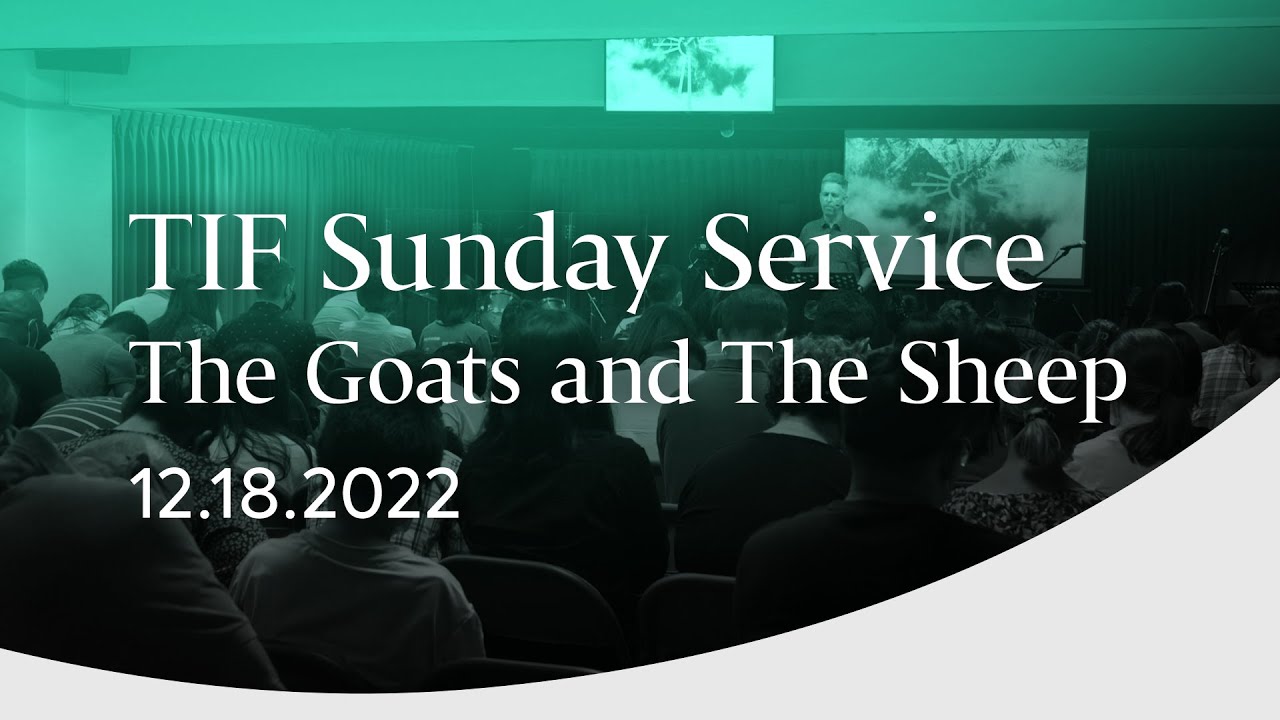 TIF Livestream | The Parable of the Sheep and the Goats | 12.18.2022 ...