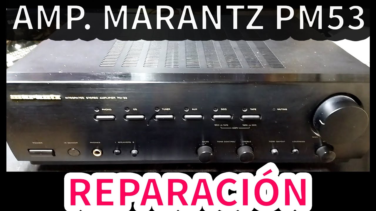 Amplificador Marantz PM-53 | Fallo en sonido | Diagnóstico y reparación ...
