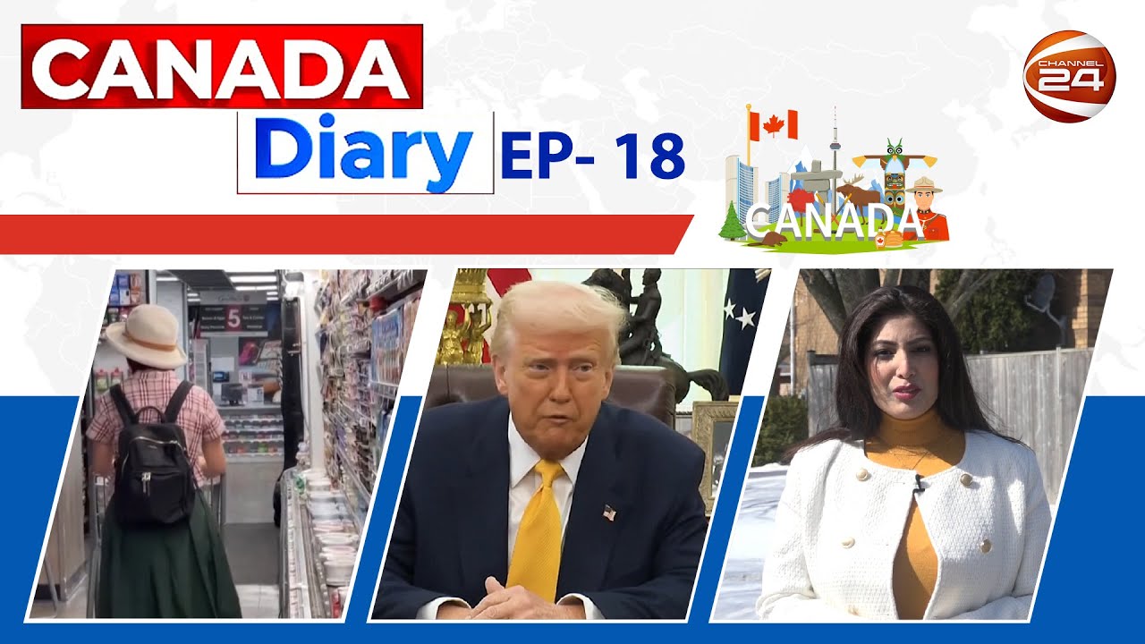 কানাডা ডায়েরি | Canada Diary | Ep:18 | 10 March 2025 | Channel 24 ...