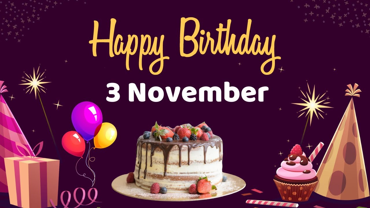 Happy Birthday 3 November, Birthday of 3 November, Best Birthday Wishes ...
