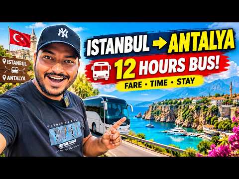 12 HOURS BUS JOURNEY! 😱 Istanbul to Antalya | Bus Fare, Time & Where to Stay