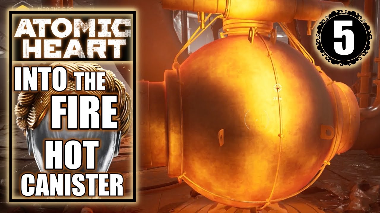 Atomic Heart - They Want to Make a Green Mars - Into the Fire - Hot Workshop Canister - Part 5 ...