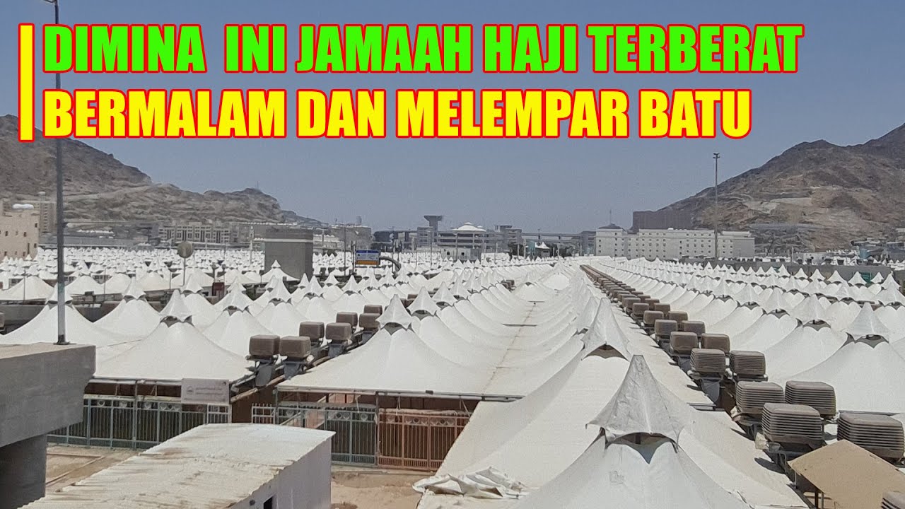 LIHAT TENDA DIMINA TEMPAT PELAKSANAAN HAJI TERLAMA DAN TERBERAT - YouTube