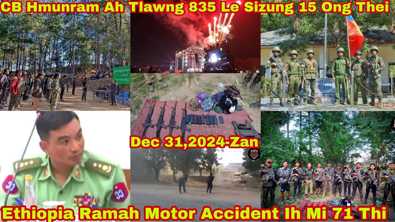 Dec 31 Zan: CB Cangvaihnak Pawl. SAC In Yangon Ah Kum Thar Hmuaktum. Ethoipia Motor Accident 71 ...