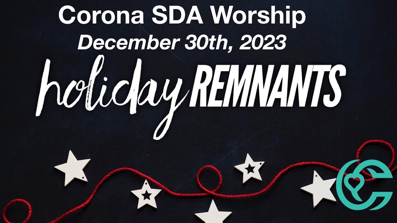 "Holiday Remnants" - Corona SDA Worship - December 30th, 2023 - YouTube