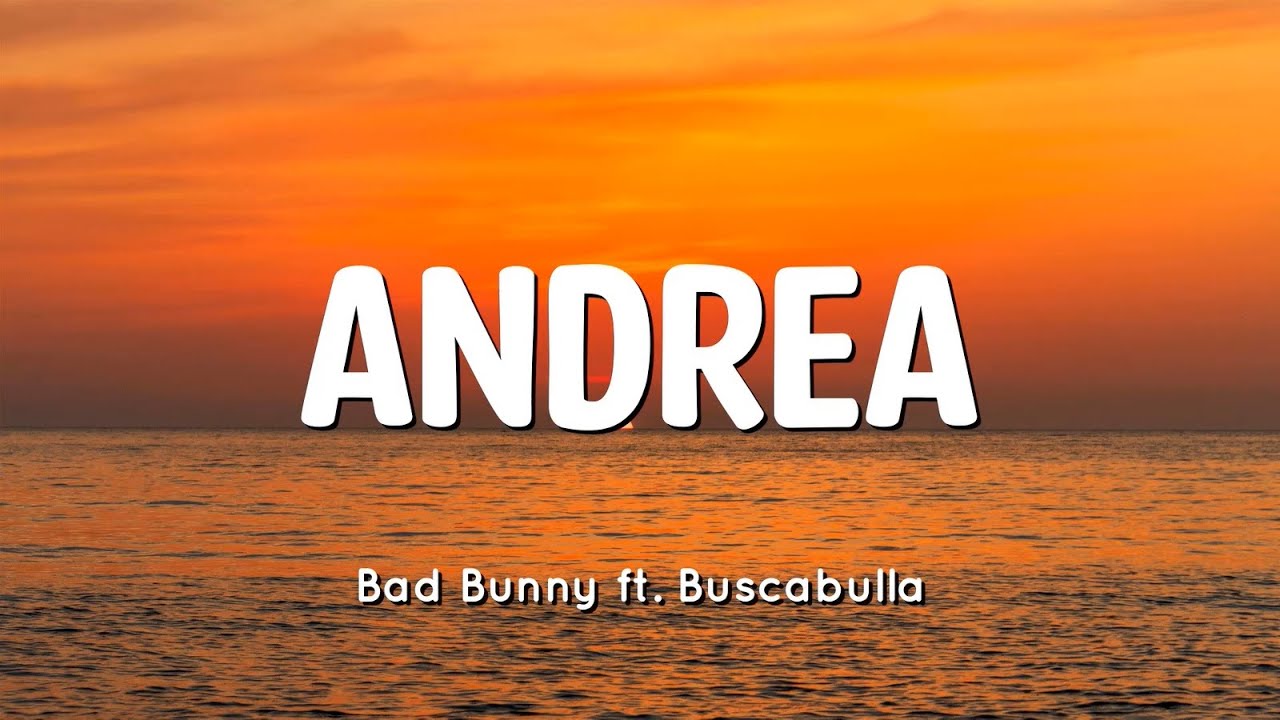 Bad Bunny - Andrea (Letra/Lyrics) (ft. Buscabulla) - YouTube