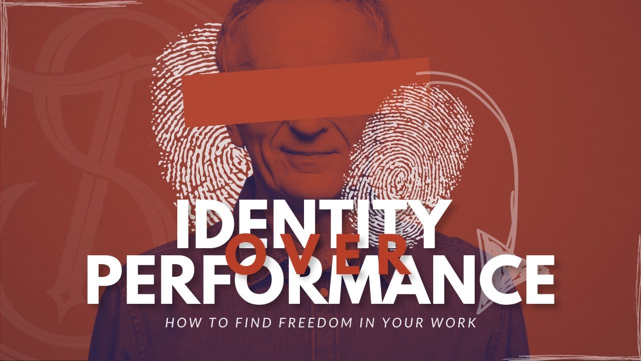 Identity over Performance: How to Find Freedom in Your Work - YouTube