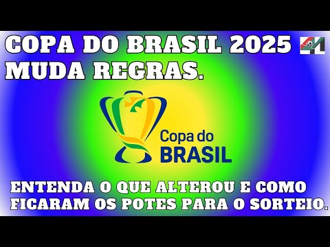 Copa do Brasil 2025 CBF Muda Regras. Entenda e veja os Potes dos ...
