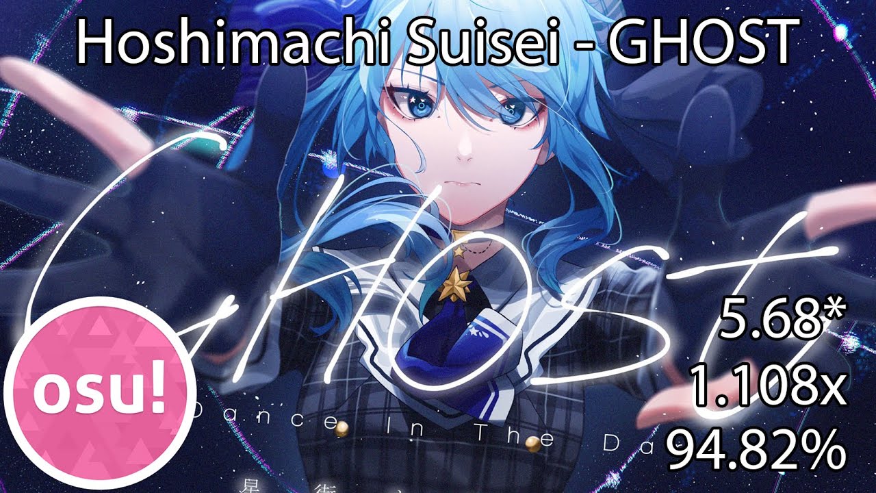 [osu!] | Hoshimachi Suisei - GHOST [Aerous' Extra] | 5.68* 1.108x 94.82 ...
