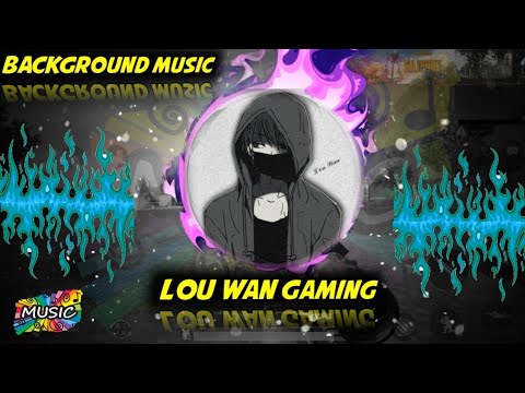 🎵Lou wan Gaming Background Music Reveal || New intro song of Lou Wan ...