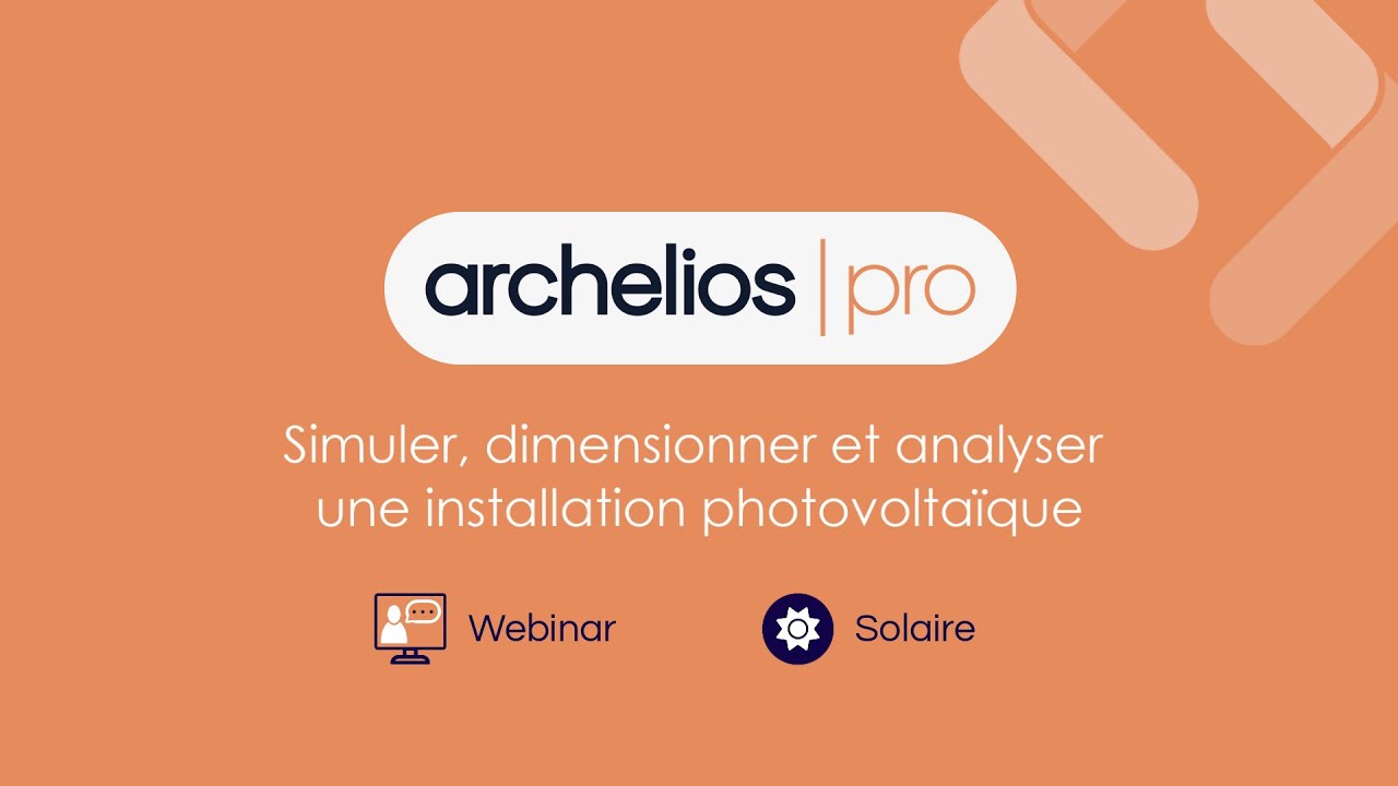 Webinaire archelios PRO - Simuler, dimensionner et analyser une ...