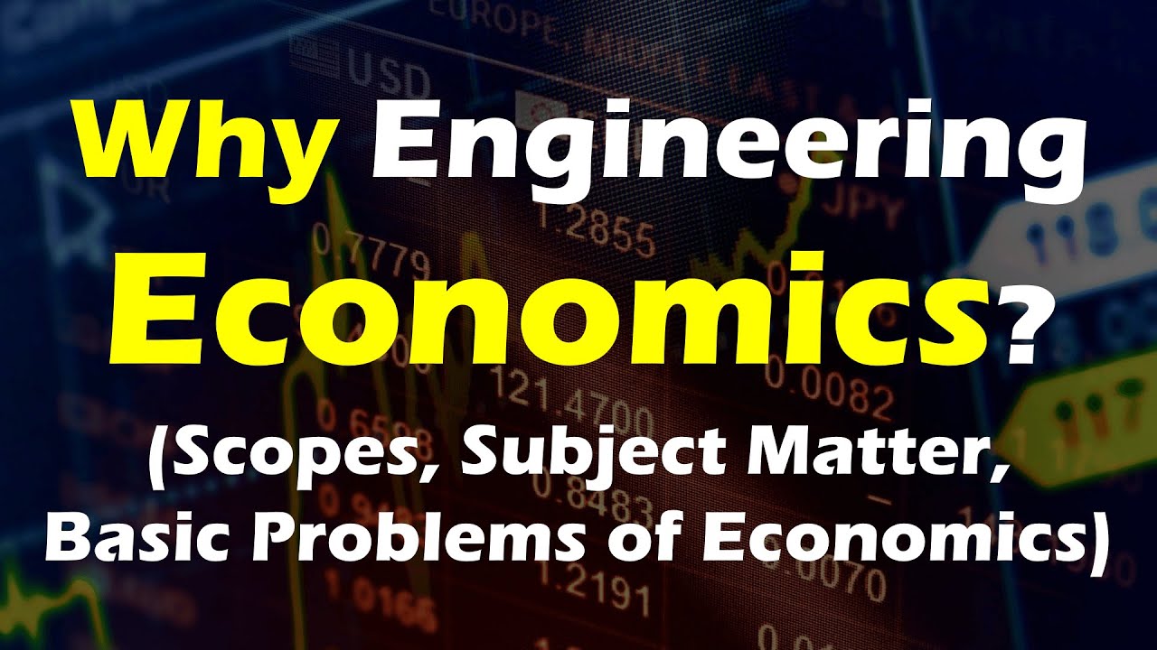Importance of Economics in Engineering, Subject Matter of Economics ...
