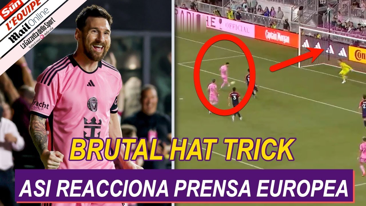 ASI REACCIONA PRENSA EUROPEA a HAT TRICK de MESSI INTER MIAMI vs NEW ENGLAND REVOLUTION - YouTube
