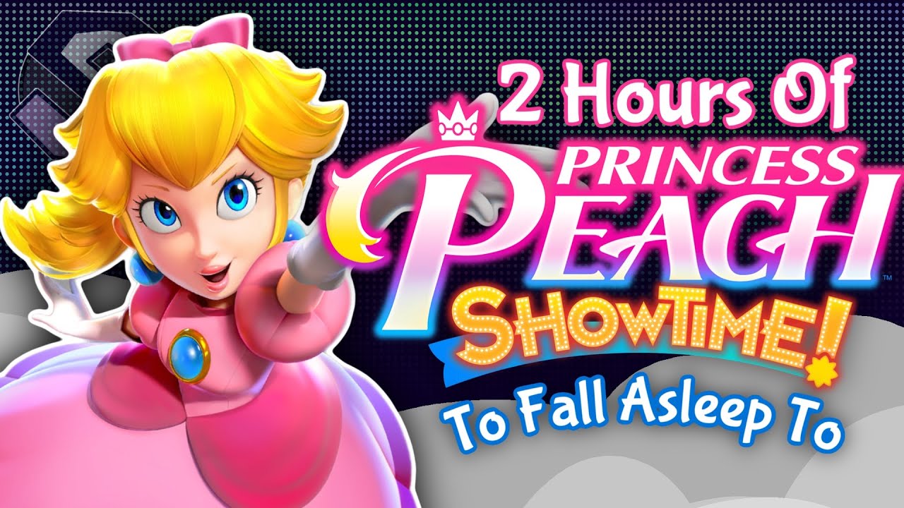 2 Hours of Princess Peach: Showtime! to Fall Asleep To - YouTube