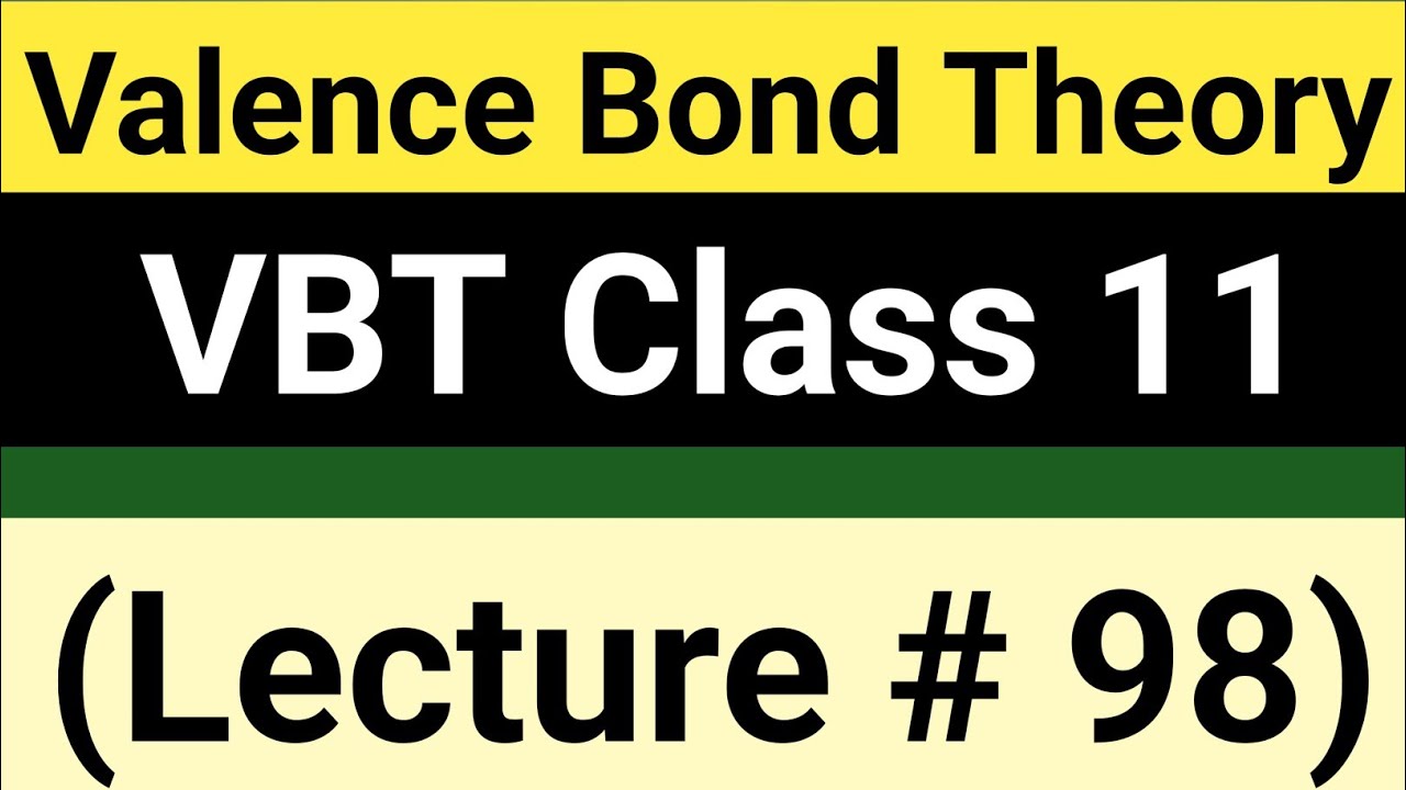 Valence Bond Theory||VBT||Main postulates of VBT||Lecture # 98|| - YouTube