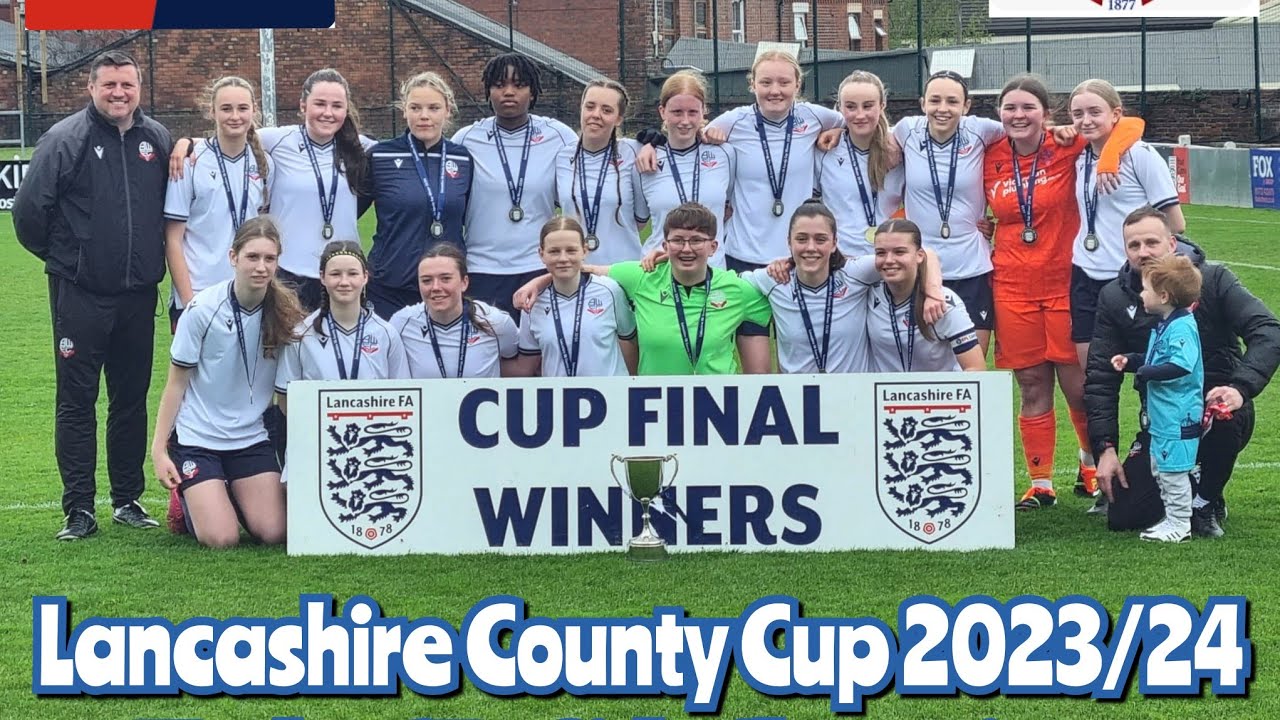 Bolton Wanderers FC Girls u15s - Lancashire County FA Champions 2023/24 ...