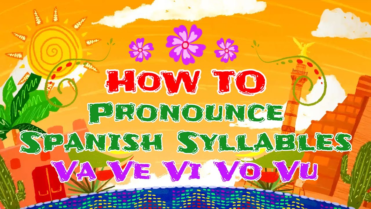 How To Pronounce Spanish Syllables | V | Strong Foundation Spanish ...